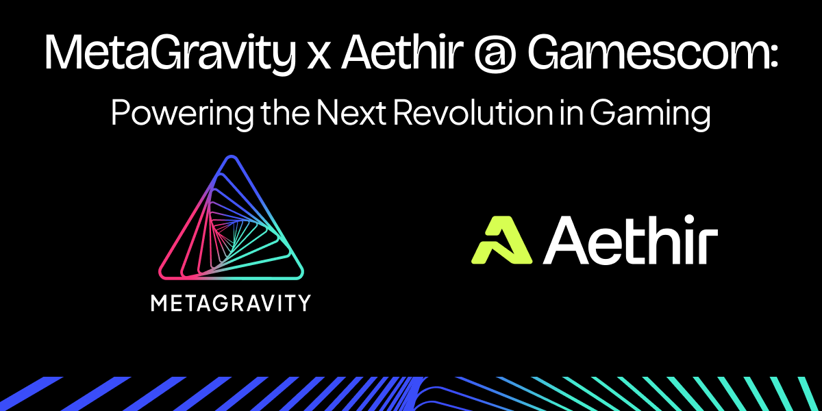 Aethir x MetaGravity at Gamescom: Powering the Next Revolution in ...